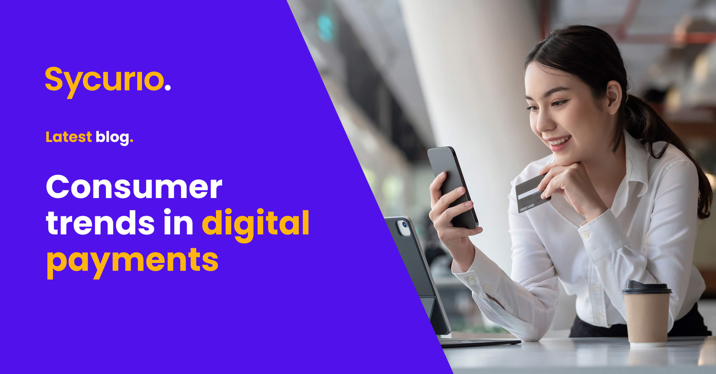 Key Consumer Trends Shaping Digital Payments Today