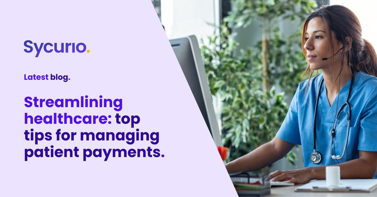 Streamlining healthcare: navigating patient payments | Sycurio